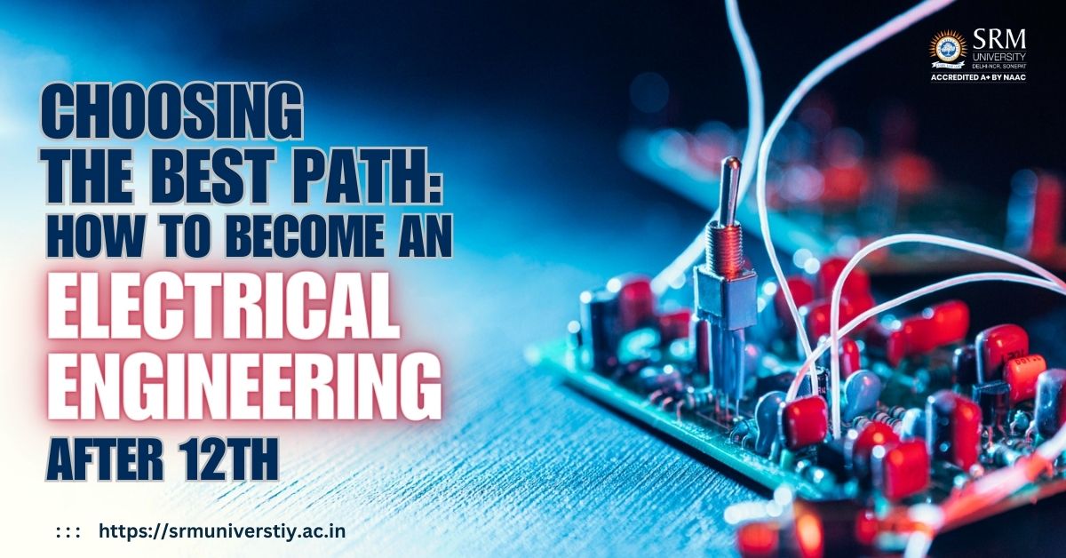 B.Tech. in Electrical & Electronics Engineering at SRM University Delhi ...